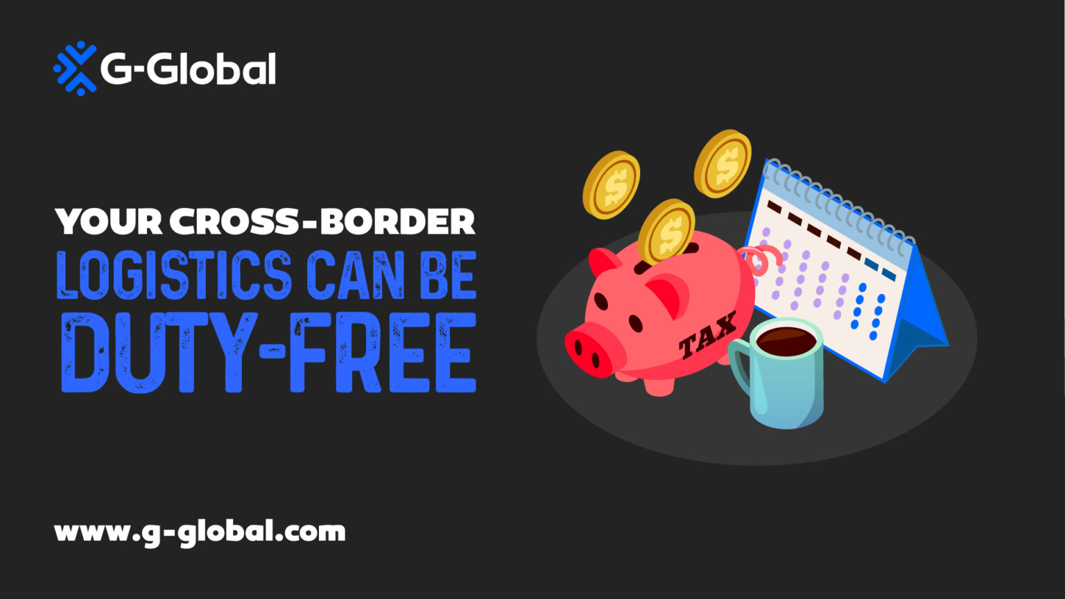 Your Cross-Border logistics can be Duty-free - G-Global