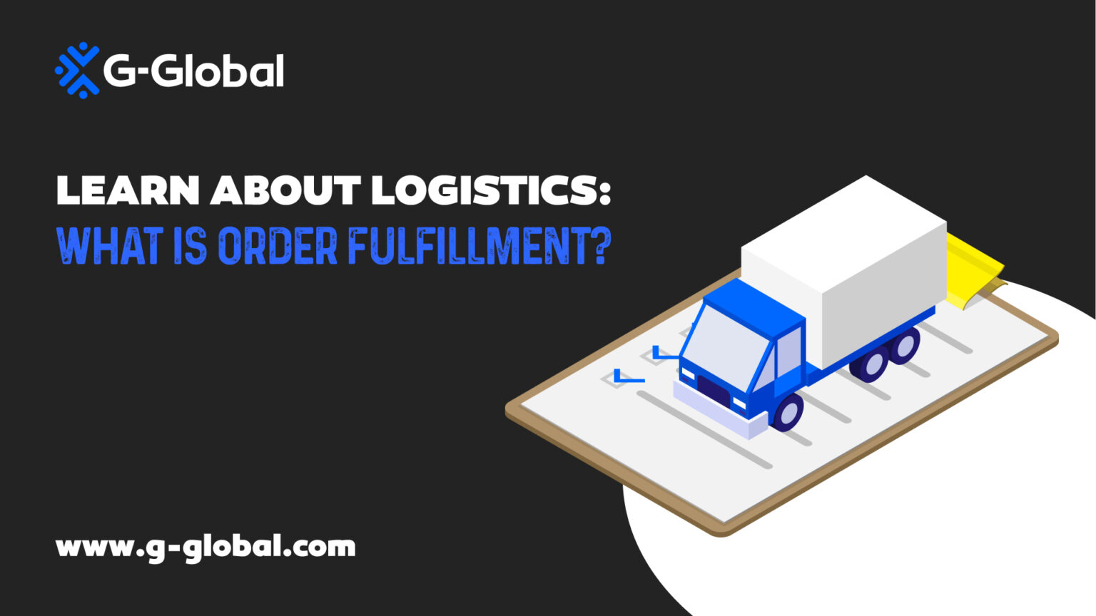 Learn about Logistics: What is Order Fulfillment? - G-Global