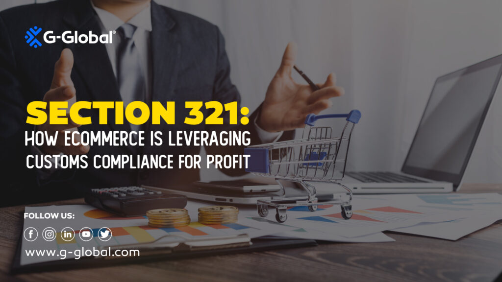 Section 321: How Ecommerce is Leveraging Customs Compliance for Profit ...
